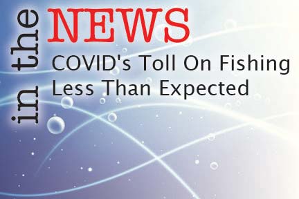 COVID's Toll On Fishing Less Than Expected - The Fisherman