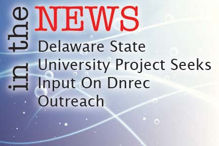 Delaware State University Project Seeks Input On Dnrec Outreach - The ...