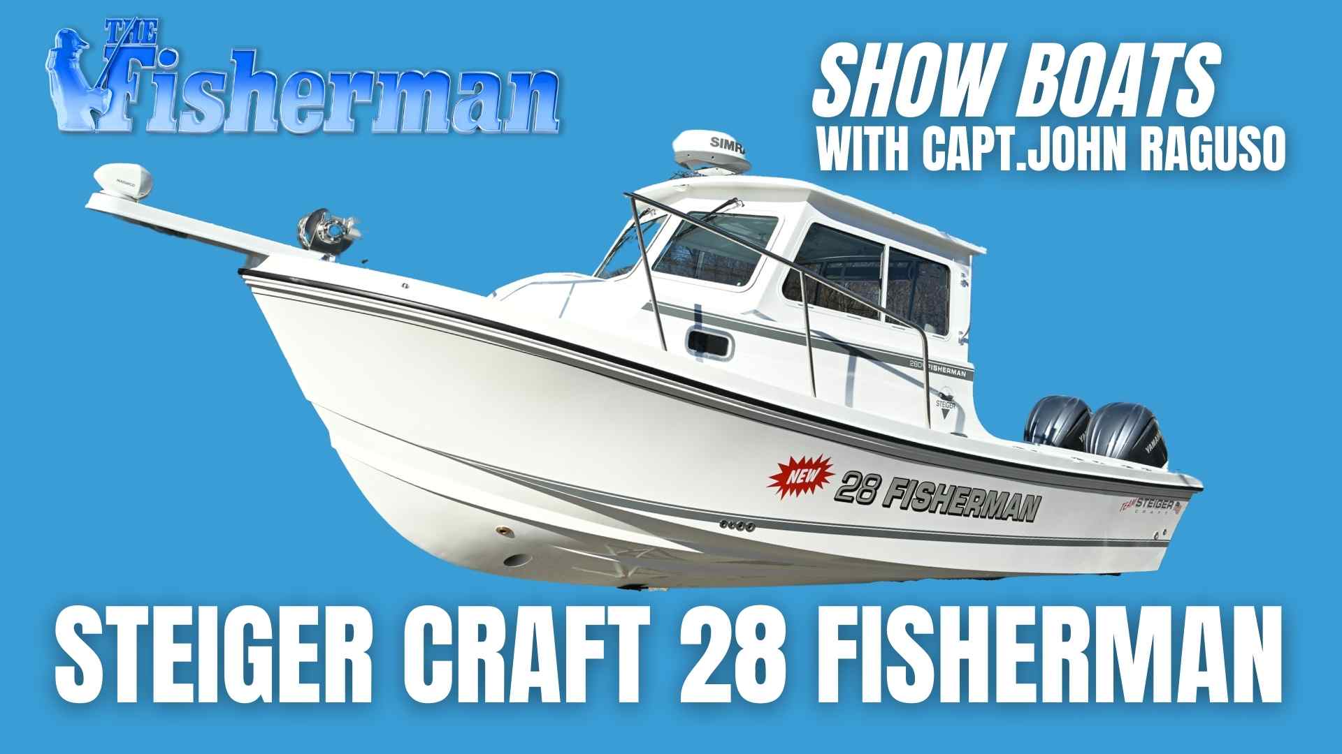 Show Boats With Captain John Raguso- Steiger Craft 28 Fisherman Review ...