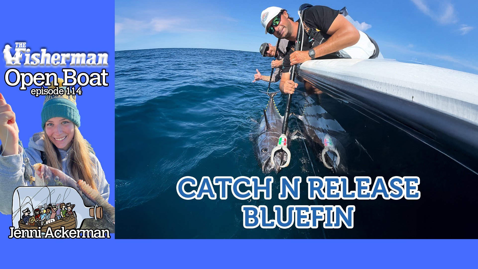 Open Boat with Jenni Ackerman: Catch N Release Bluefin ep. 114 - The Fisherman