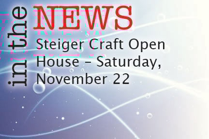 Steiger Craft Open House – Saturday, November 22 - The Fisherman